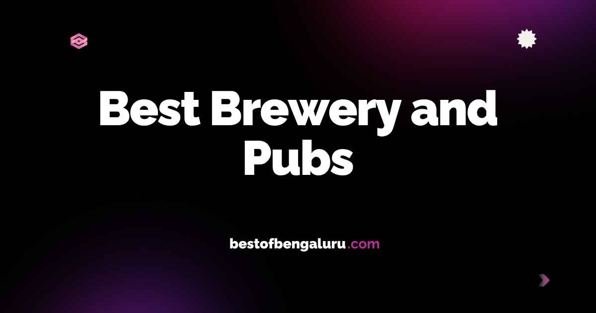 Top 20 Best Pubs in Bangalore: The Ultimate Brewery Guide for 2025 | Best of Bangalore
